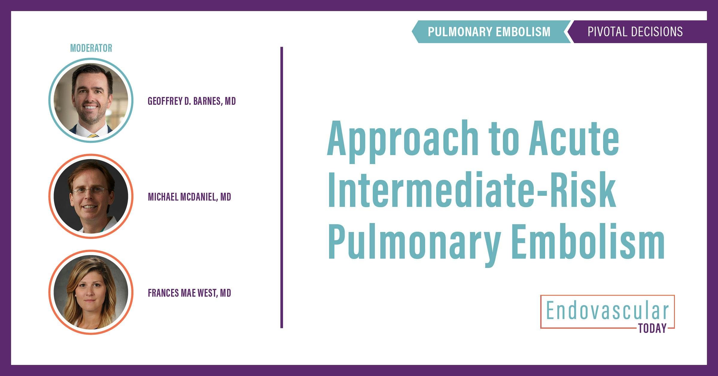Approach To Acute Intermediate Risk Pulmonary Embolism Endovascular Today
